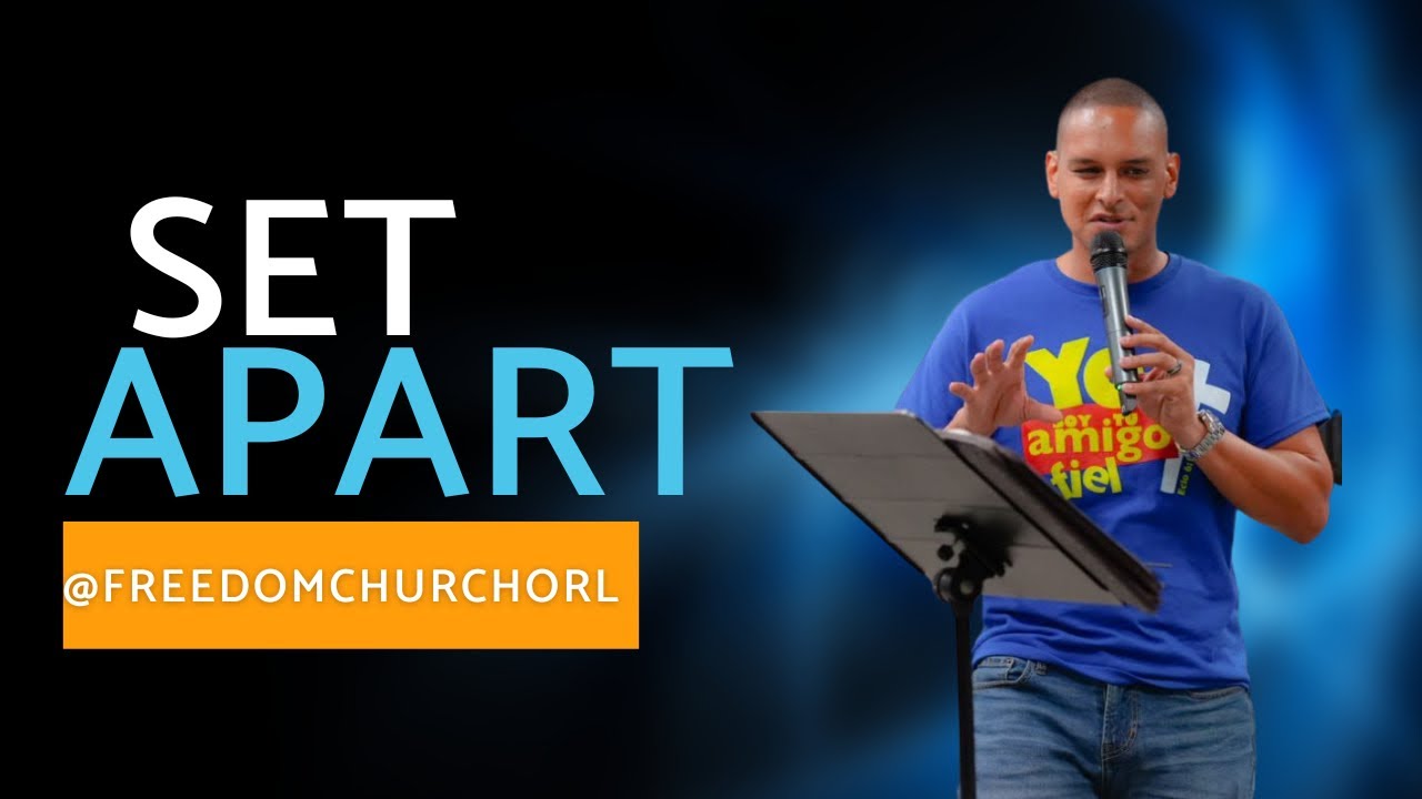 Set Apart | Freedom Church Orlando | Pastor Samuel Davila - YouTube