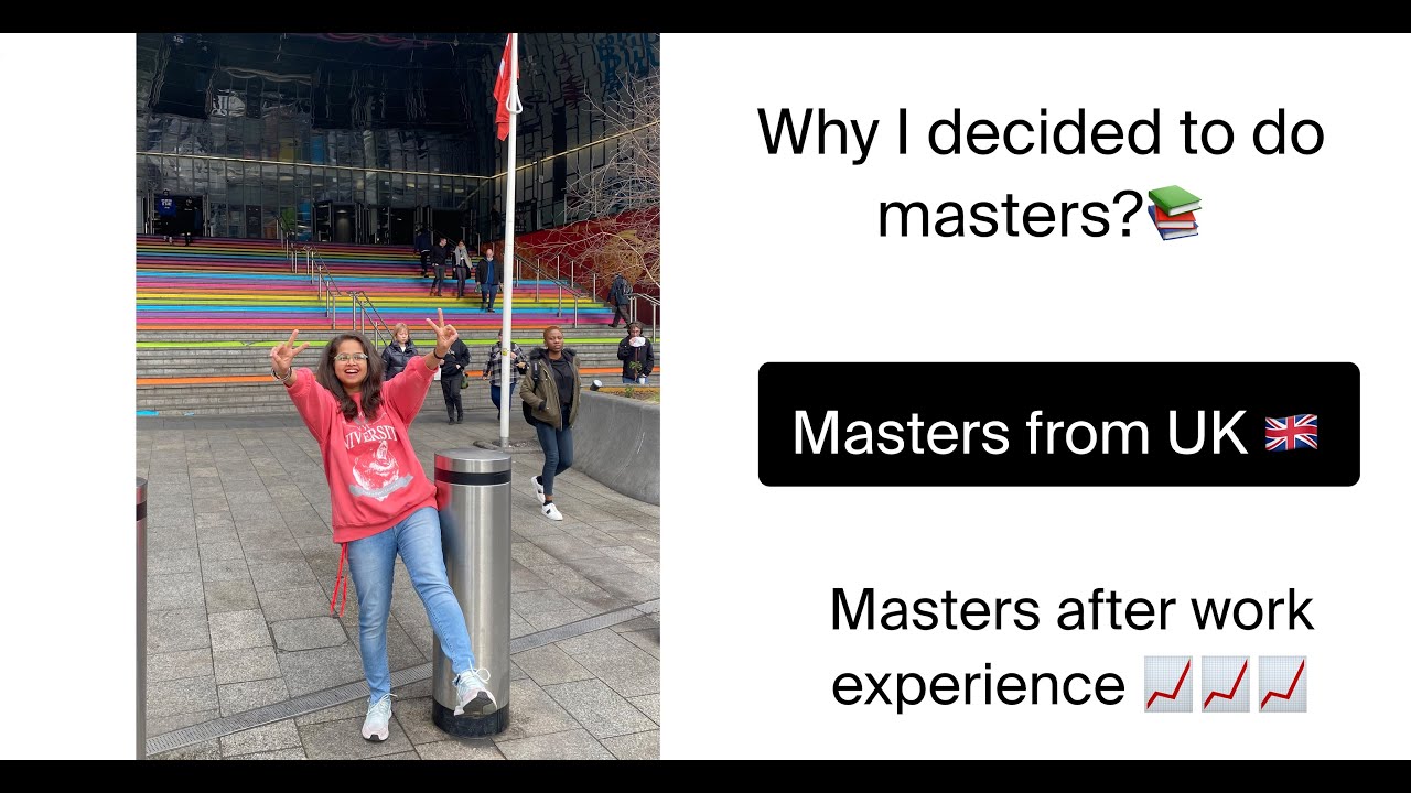 Why I decided to do Masters? | Masters after work experience | Masters ...