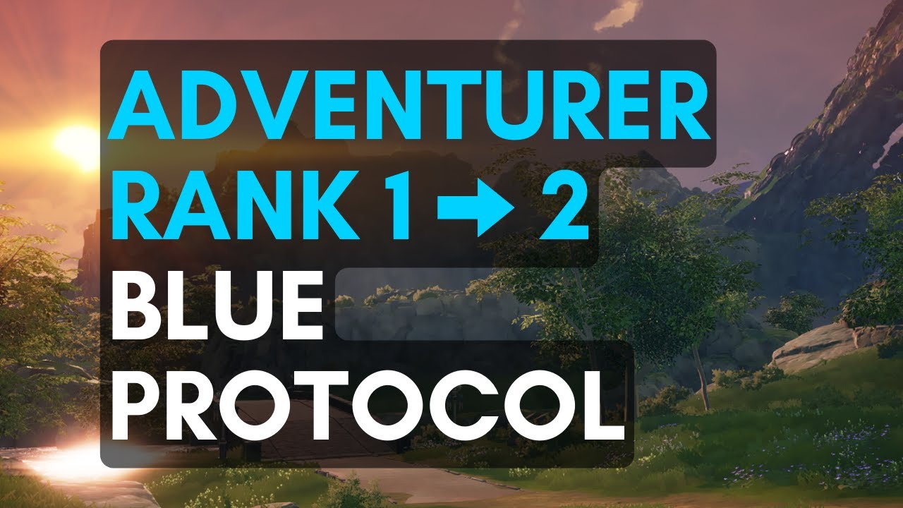 Adventurer Rank 1 ⮕ 2 | Blue Protocol - YouTube
