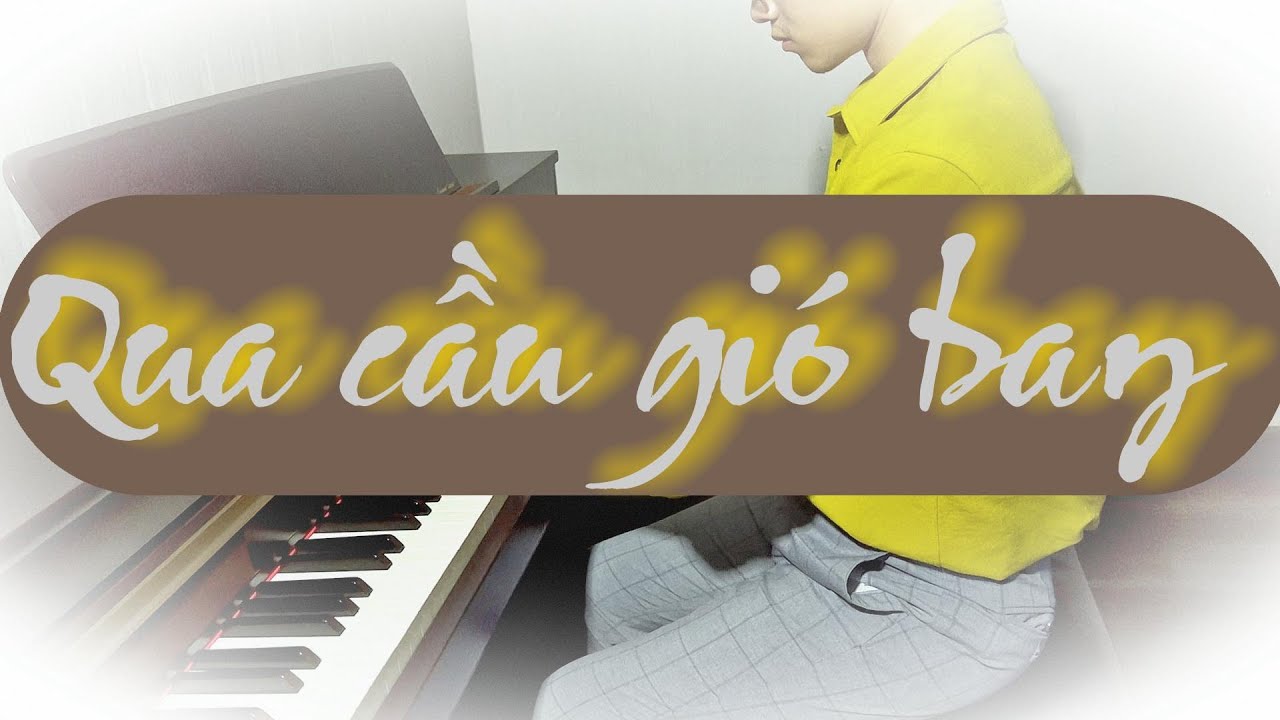 Qua cầu gió bay - Dân ca Bắc Bộ - IAN piano cover - YouTube