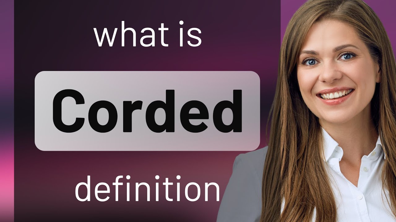 Corded | what is CORDED definition - YouTube