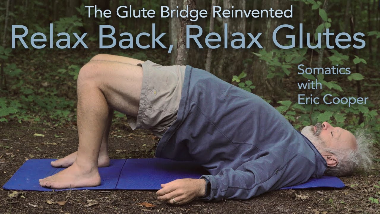 Glute Bridge Reinvented, RELAX BACK, RELAX GLUTES - YouTube