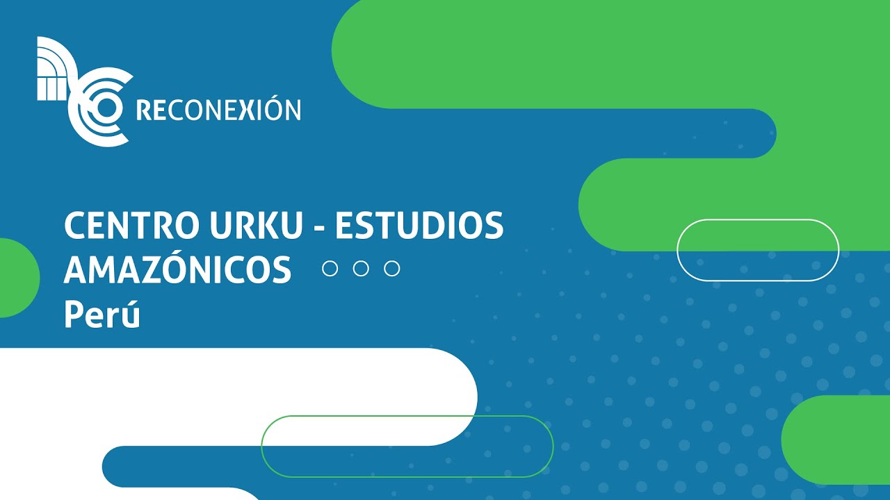 Territorios En Transformación: Centro URKU Estudios Amazónicos Perú ...