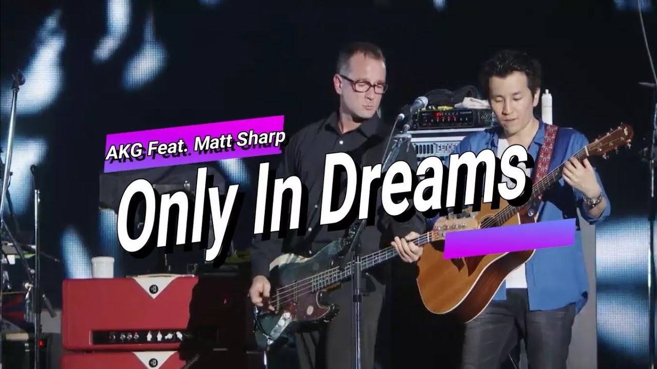 AKG Feat. Matt Sharp - Only In Dreams - YouTube