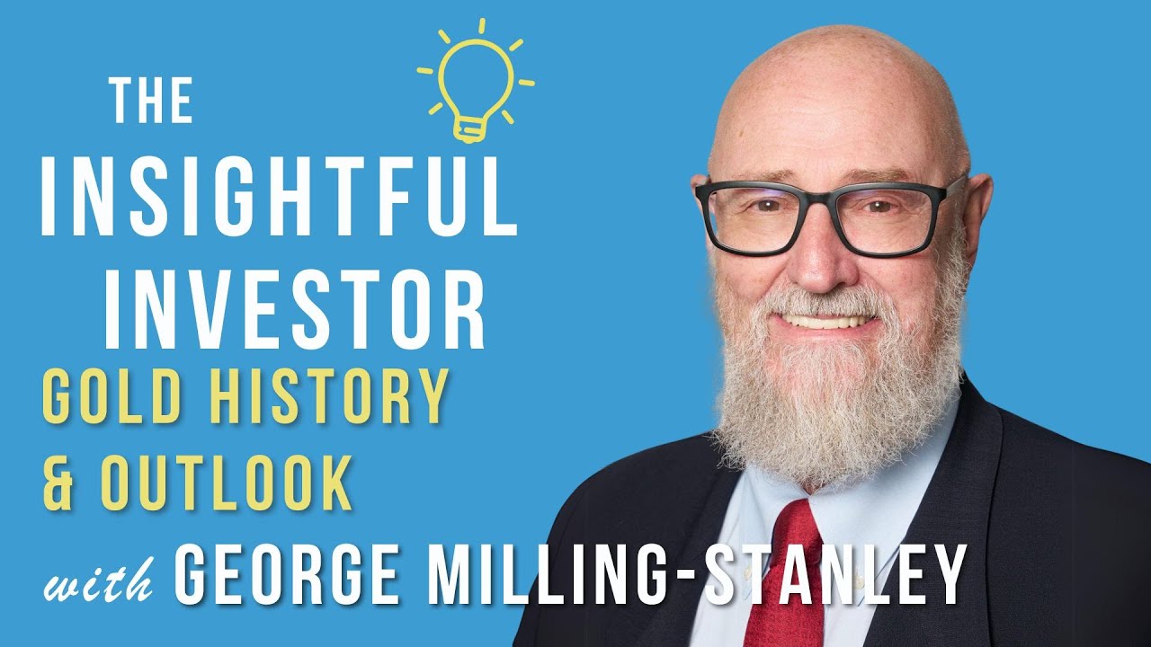 #32 - George Milling-Stanley: Gold History & Outlook - YouTube