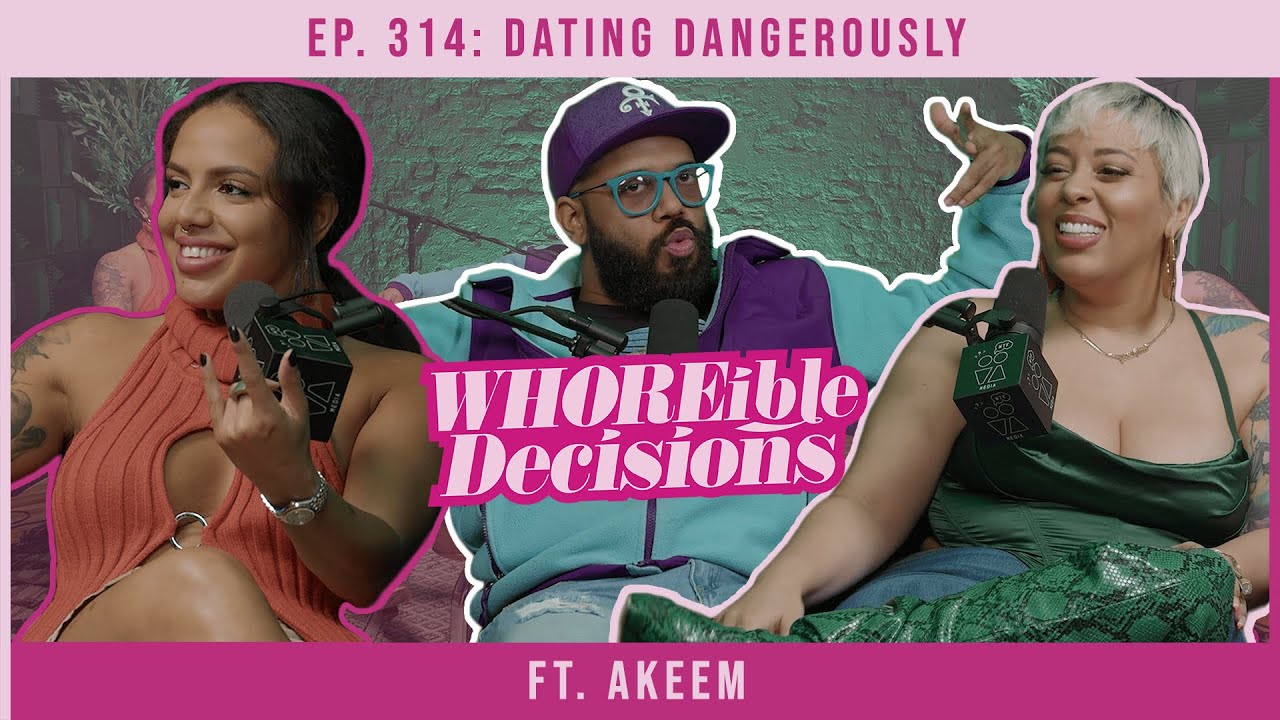 Ep. 314: Dating Dangerously ft. Akeem | Whoreible Decisions w/ Mandii B & Weezy - YouTube