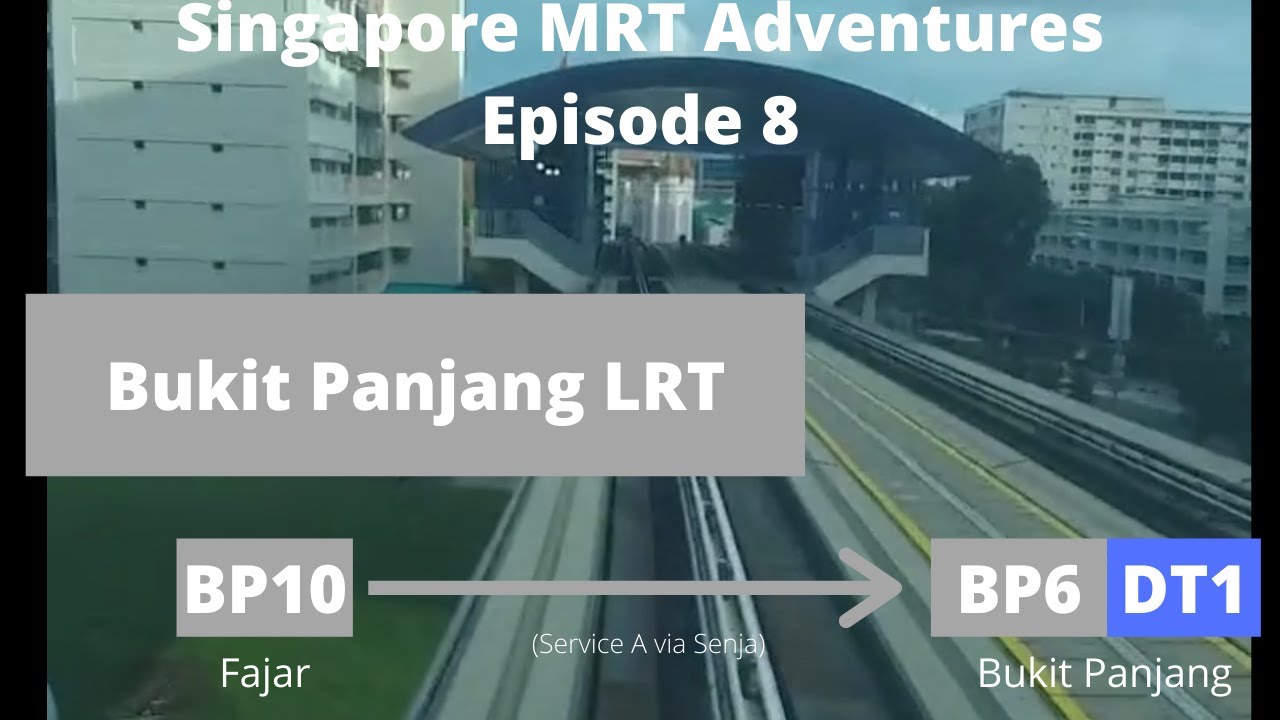Singapore MRT Adventures Episode 8: From Fajar to Bukit Panjang LRT ...
