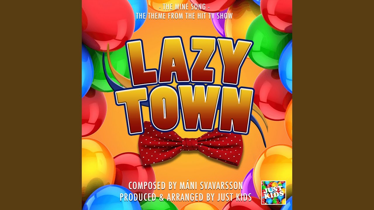 The Mine Song (From "Lazy Town") - YouTube Music