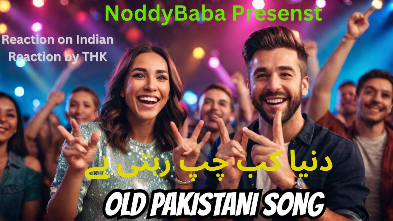 Double reaction on THK Reacts old Pakistani song - Duneya kub chup ...