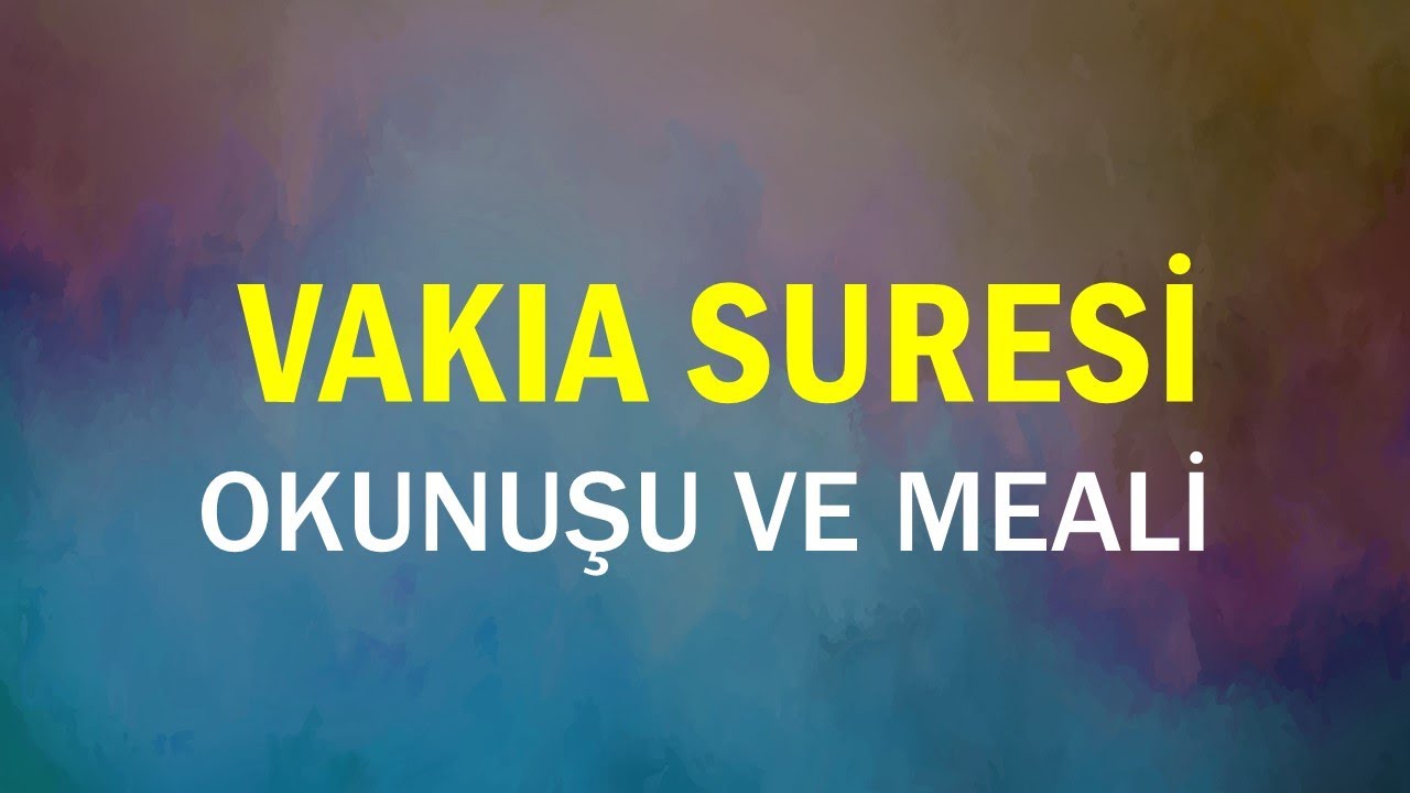 VAKIA SÜRESİ ARAPÇA OKUNUŞ VE TÜRKÇE MEALİ - YouTube