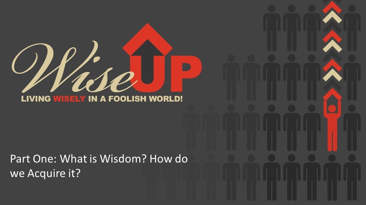 Wise Up 1 - What is Wisdom? How do we Acquire It? Jan14 24 StPaulsPtbo ...