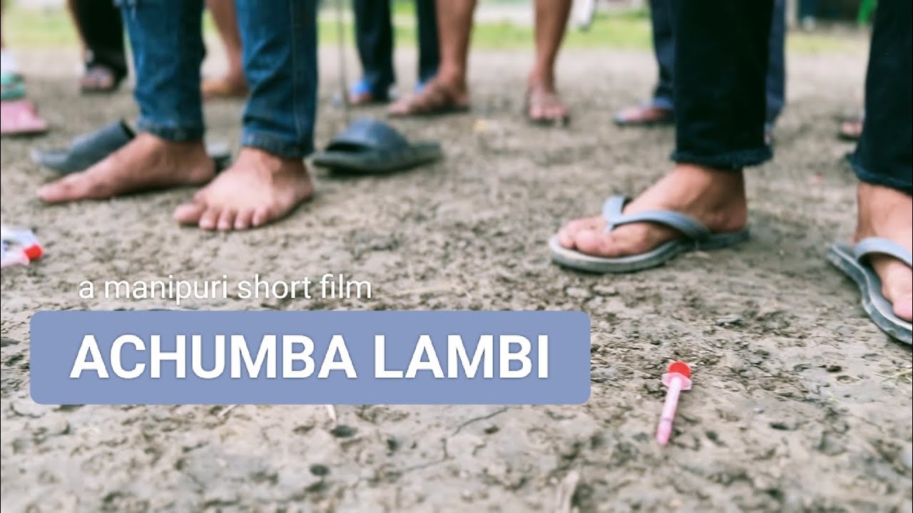 ACHUMBA LAMBI - a Manipuri short film. - YouTube