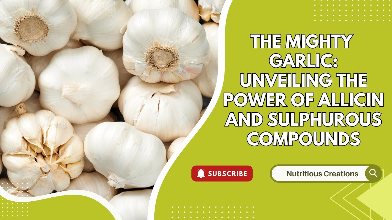 The Mighty Garlic: Unveiling the Power of Allicin and Sulphurous ...