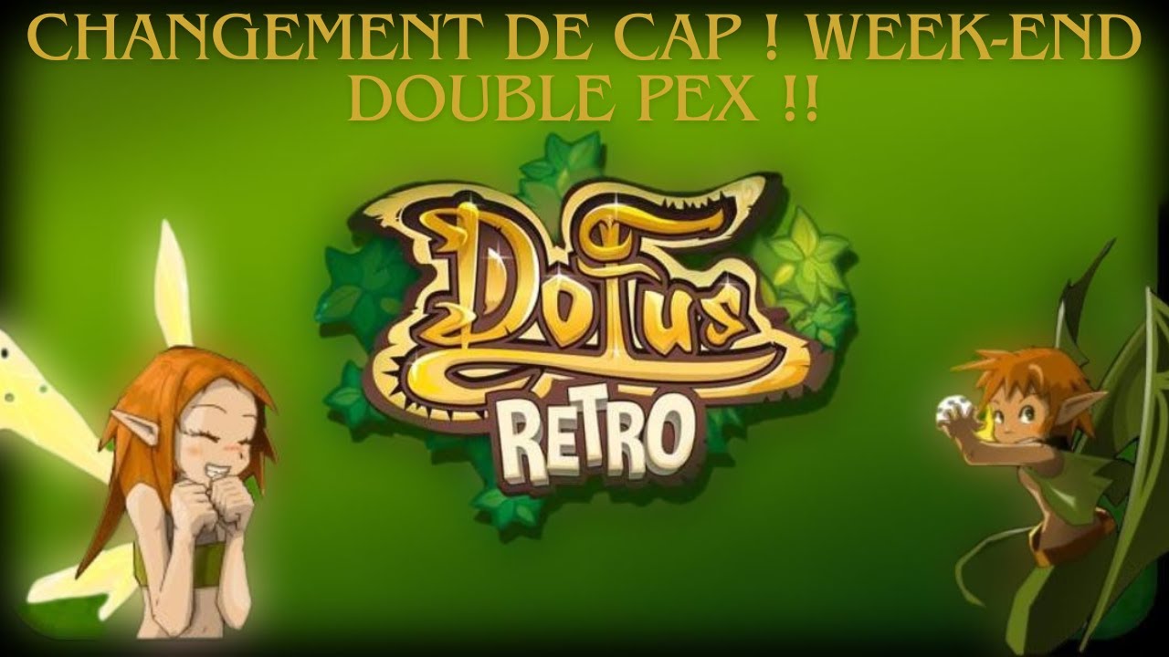 Let's play Dofus Retro #9 : Changement de Cap : Profiter à Fond du Week-End Double XP ! - YouTube