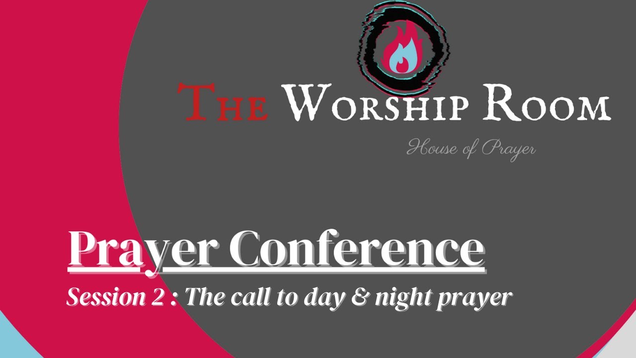 Prayer Conference Session 2 - The call to day and night prayer - YouTube