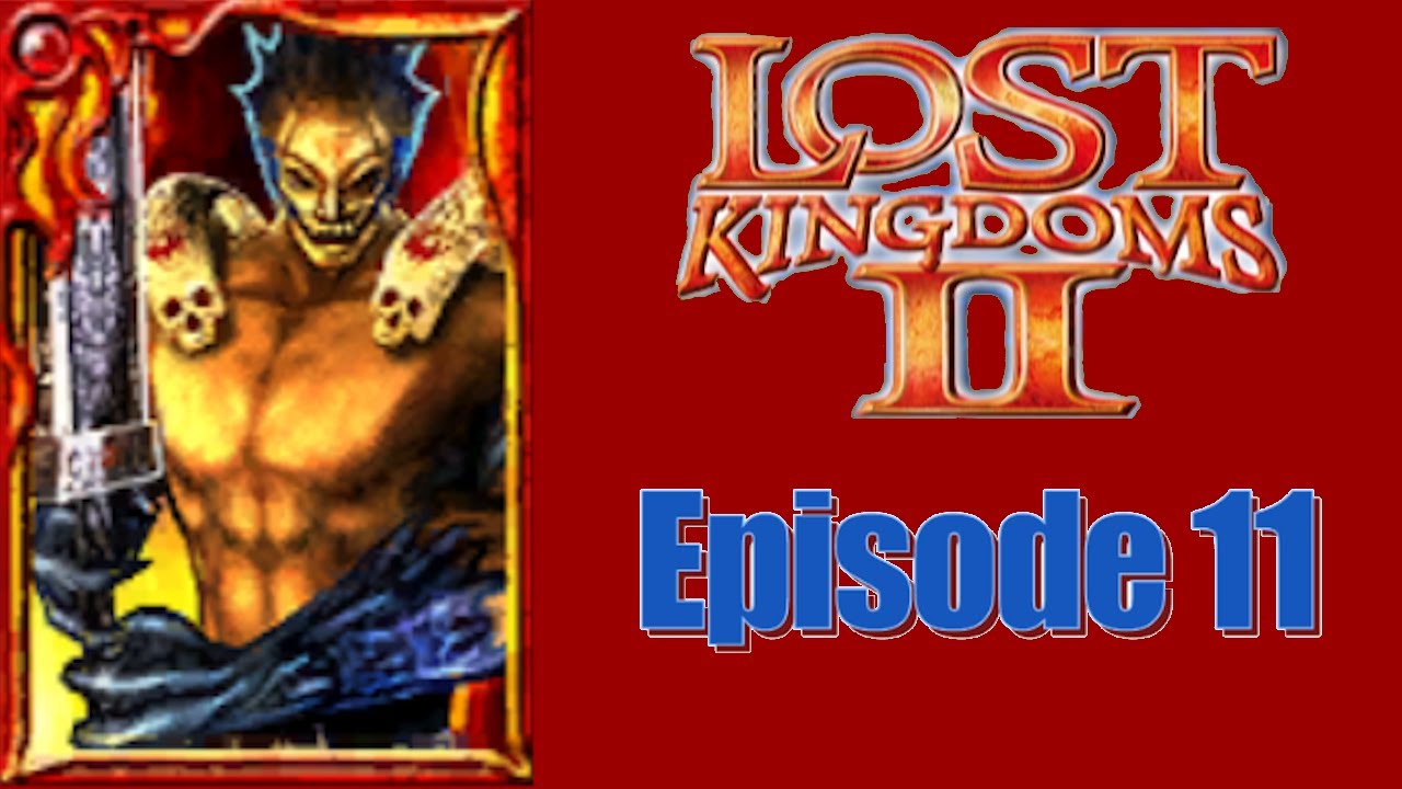 Lost Kingdoms II - Episode 11 - YouTube