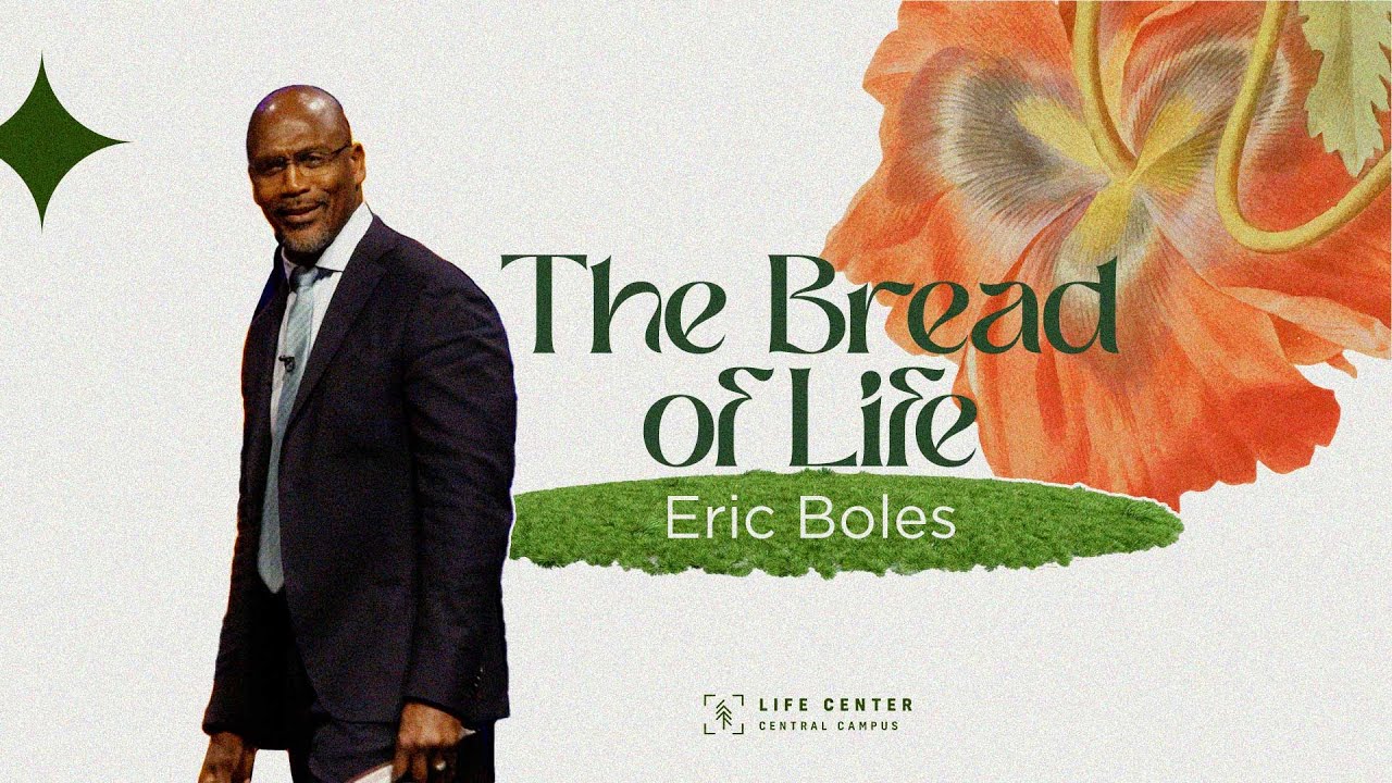 The Bread of Life | Pastor Eric Boles | Life Center Tacoma - YouTube
