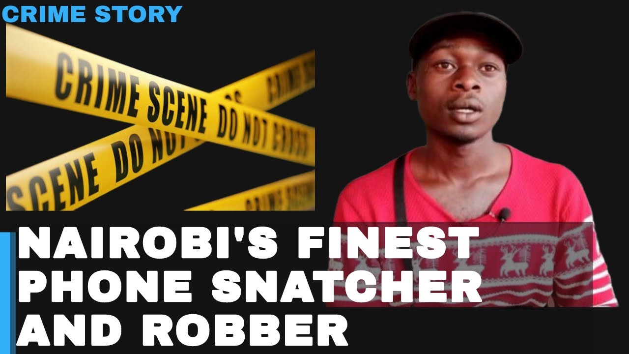 Meet Nairobi's Finest Phone snatcher/Robber #crimestories - YouTube