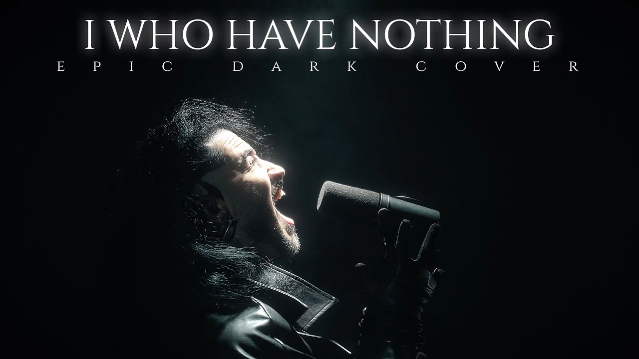 I Who Have Nothing - Cover by Corvyx (Epic Dark Version) - YouTube Music