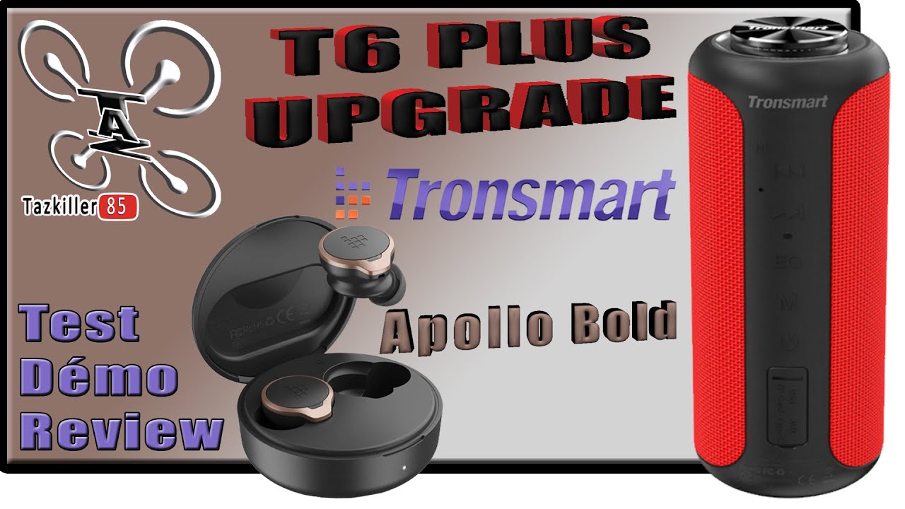Tronsmart Apollo Bold & T6 Plus Upgraded - Review Test Démo - Les ...
