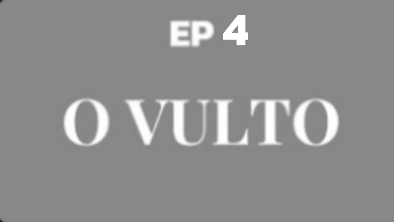 O VULTO | EP 4 - YouTube