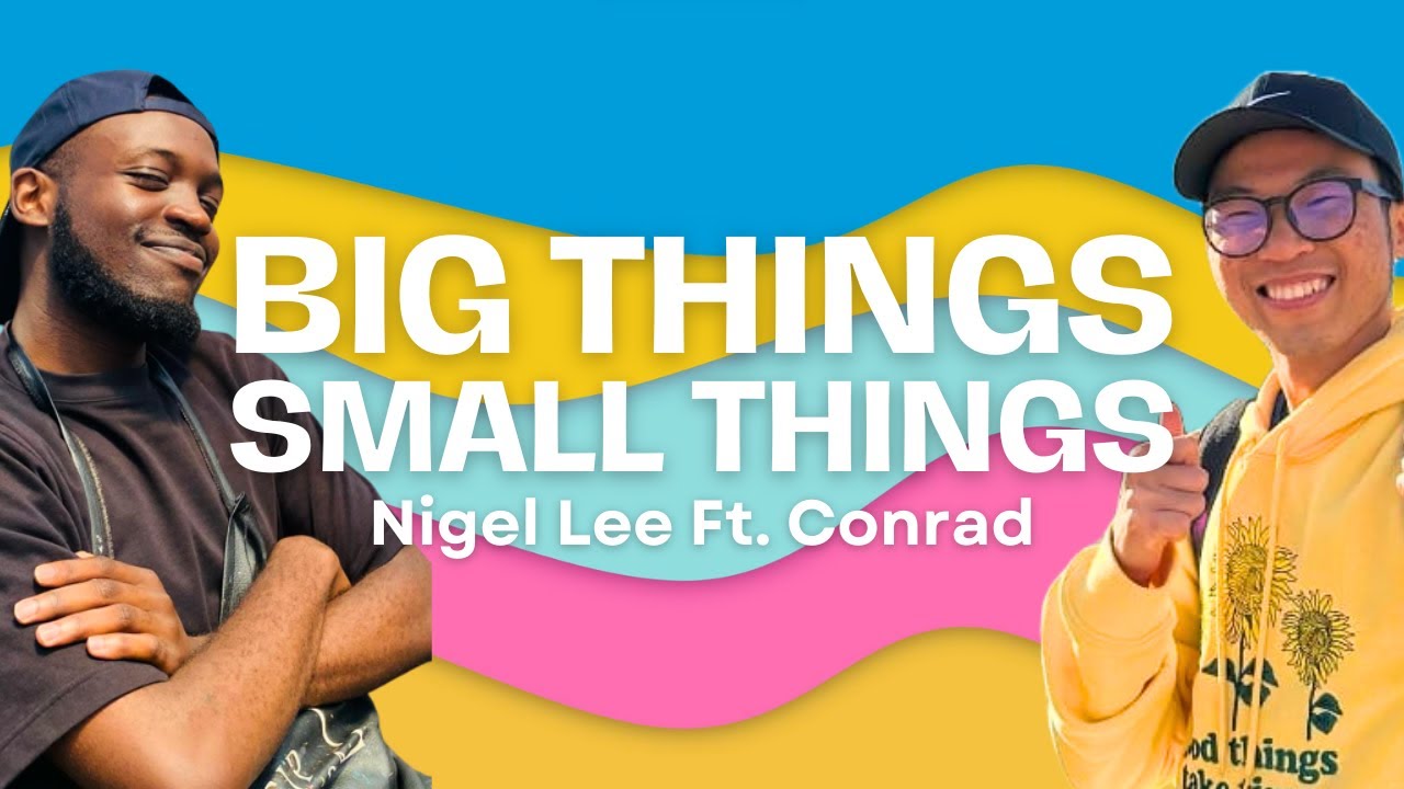 Nigel Lee Ft. Conrad - Big Things Small Things (Official Lyrics Video ...
