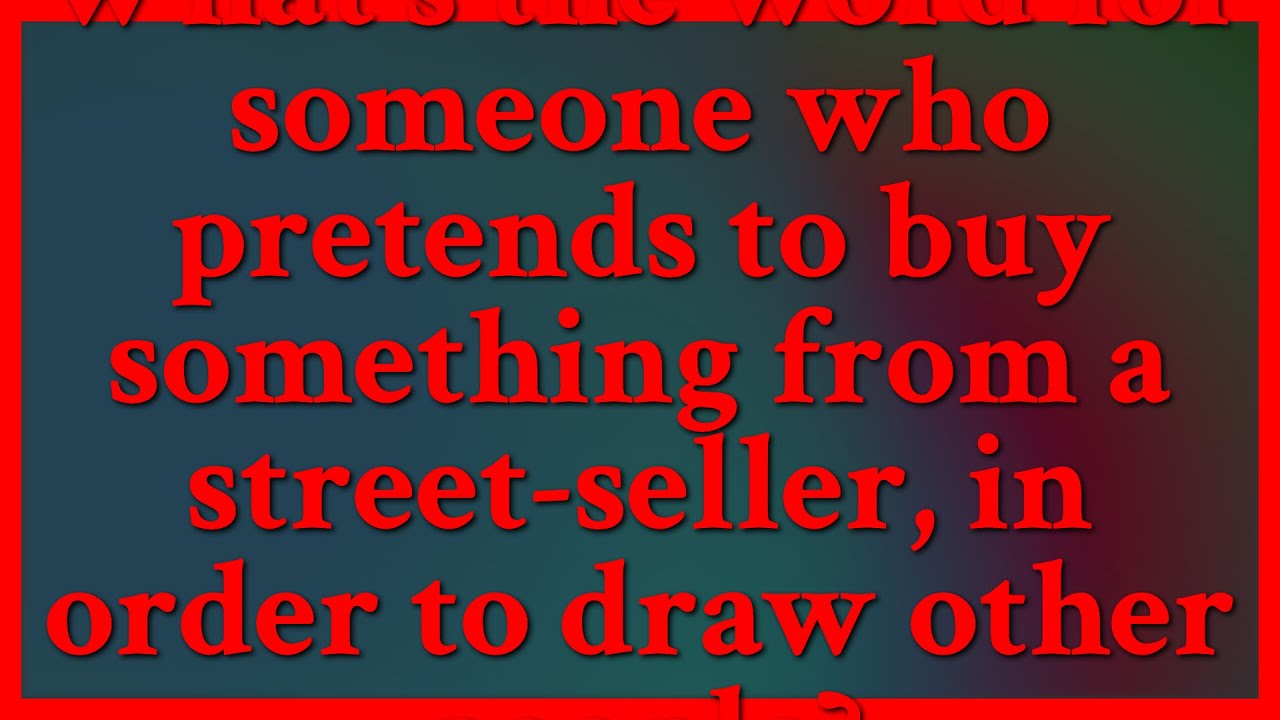 This person is called a shill: A shill, plant or stooge is a person who ...