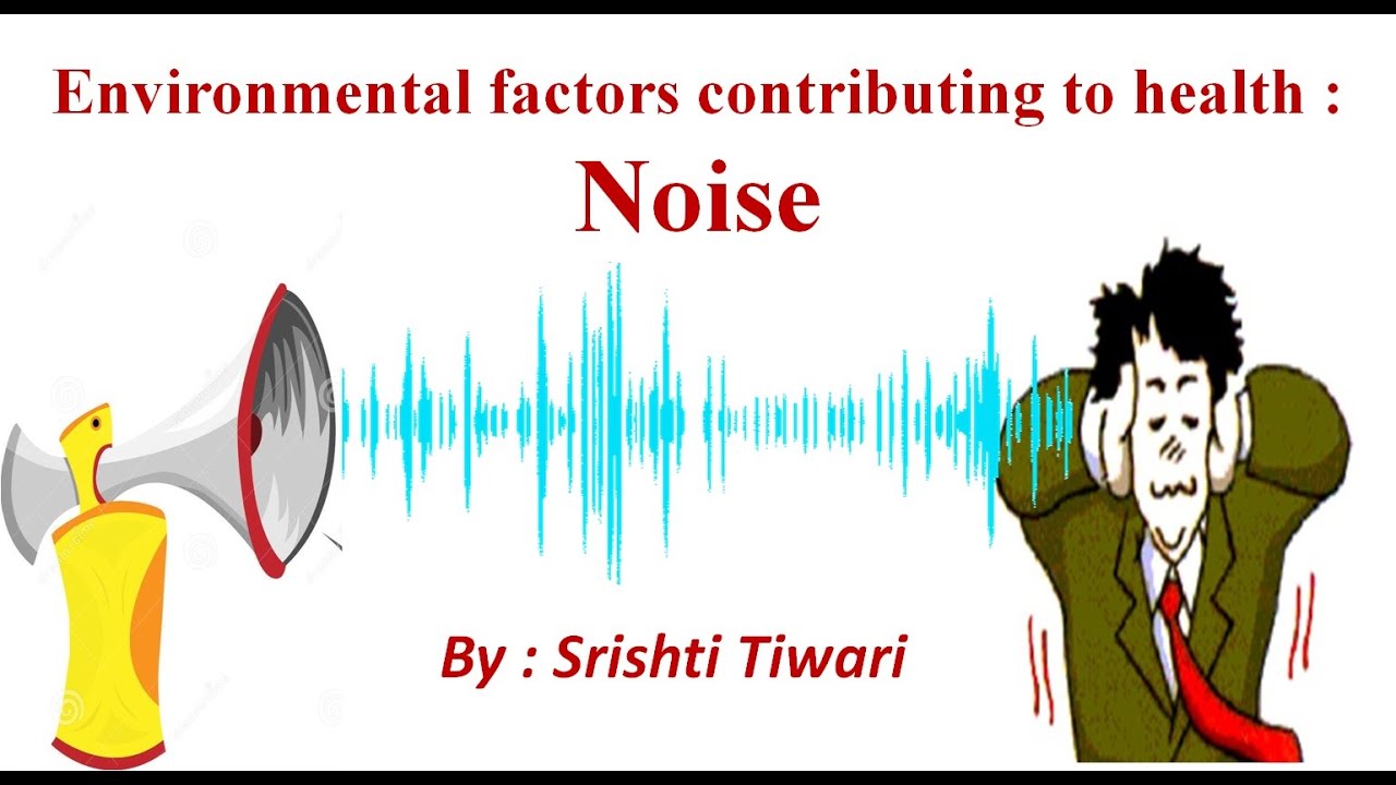 Environmental factors contributing to health : Noise / Sources of Noise ...