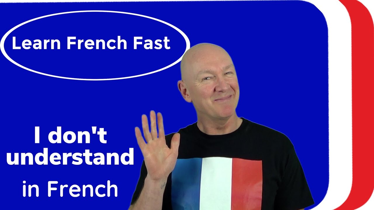 Learn French How To Say I Don t Understand In French Learn French learn-french-how-to-say-i-don-t-understand-in-french-learn-french