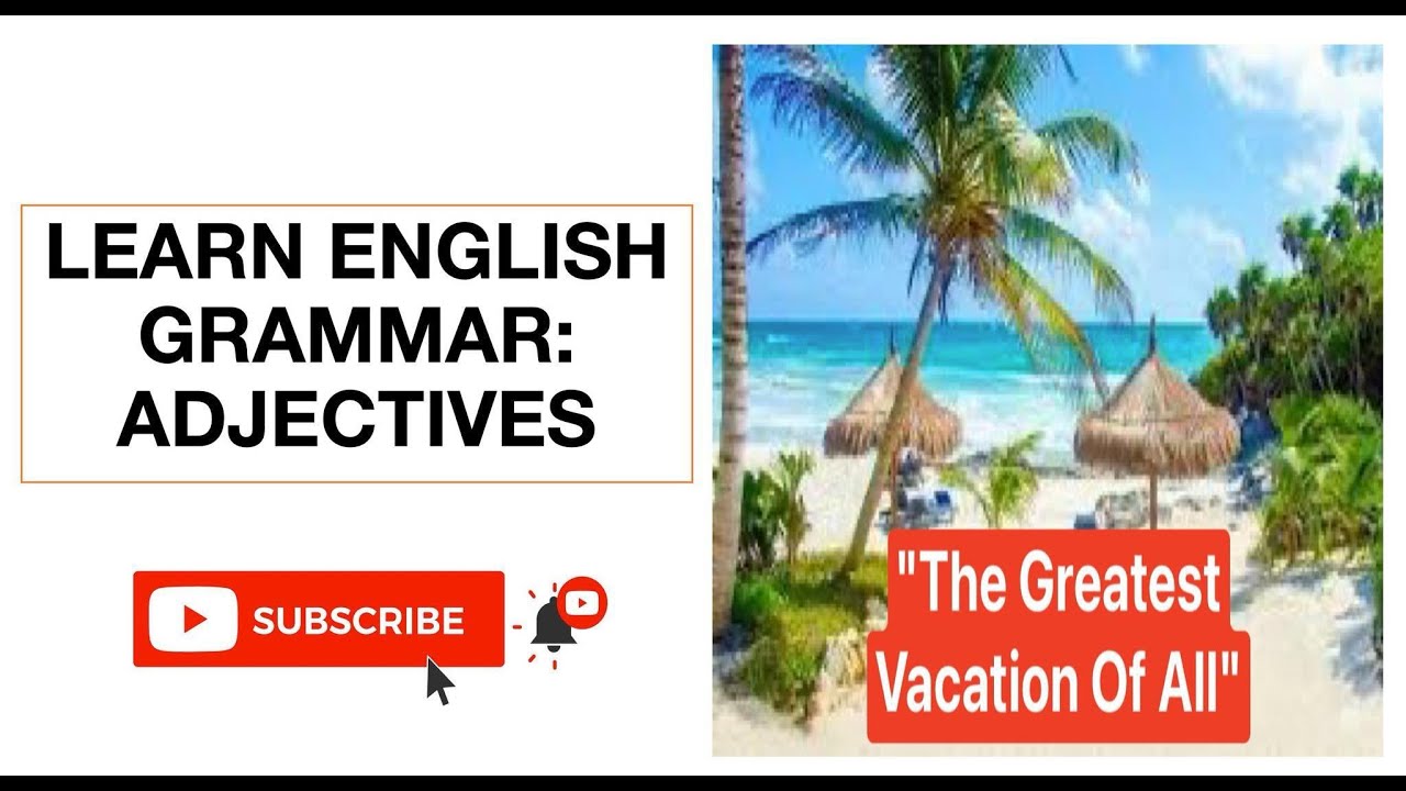 LEARN ENGLISH GRAMMAR: ADJECTIVES I GREATEST VACATION OF ALL TIME - YouTube