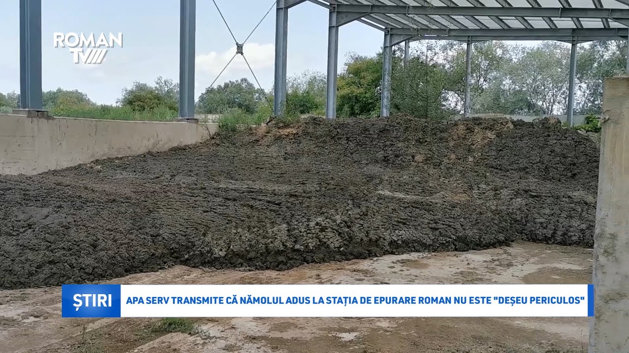 Apa Serv transmite că nămolul adus la Stația de Epurare Roman nu este ...