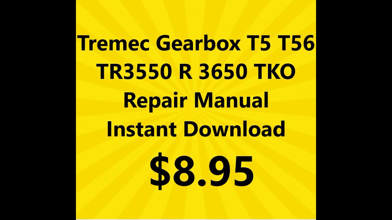 Tremec Gearbox T5 T56 TR 3550 TR 3650 TKO Repair Manual Instant ...