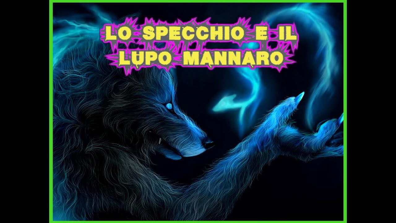 LO SPECCHIO E IL LUPO MANNARO - YouTube