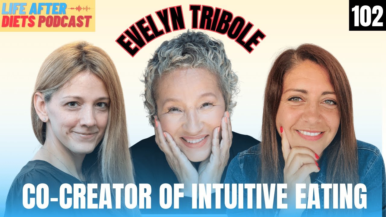 Special Guest Intuitive Eating Co-Creator Evelyn Tribole – Life After ...