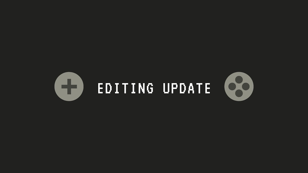 Editing Update! - YouTube