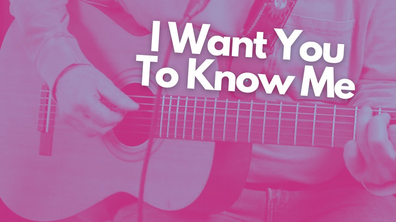 I Want You To Know Me - YouTube