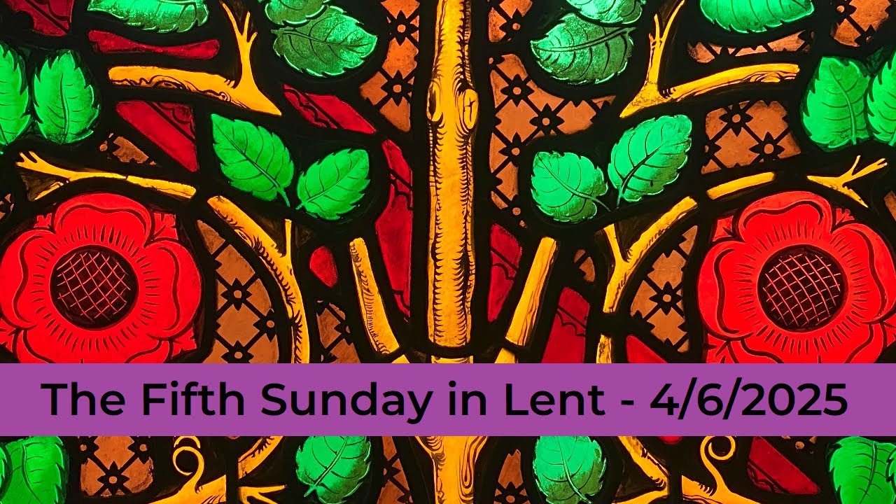 The Fifth Sunday in Lent - 4/6/25 - YouTube
