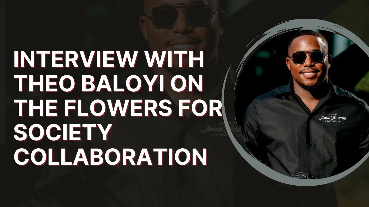 INTERVIEW with Theo Baloyi on the Flowers for Society Collaboration ...