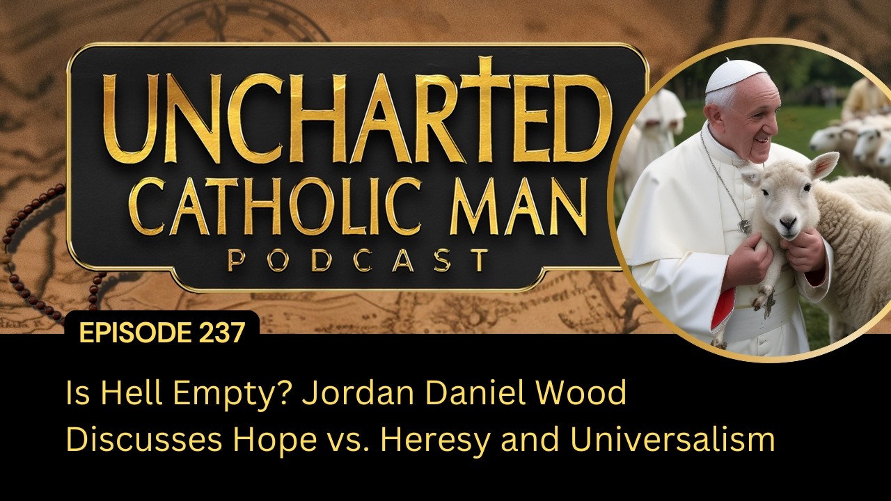 Episode 237: Is Hell Empty? Deep Dive Into Hope, Heresy, And ...