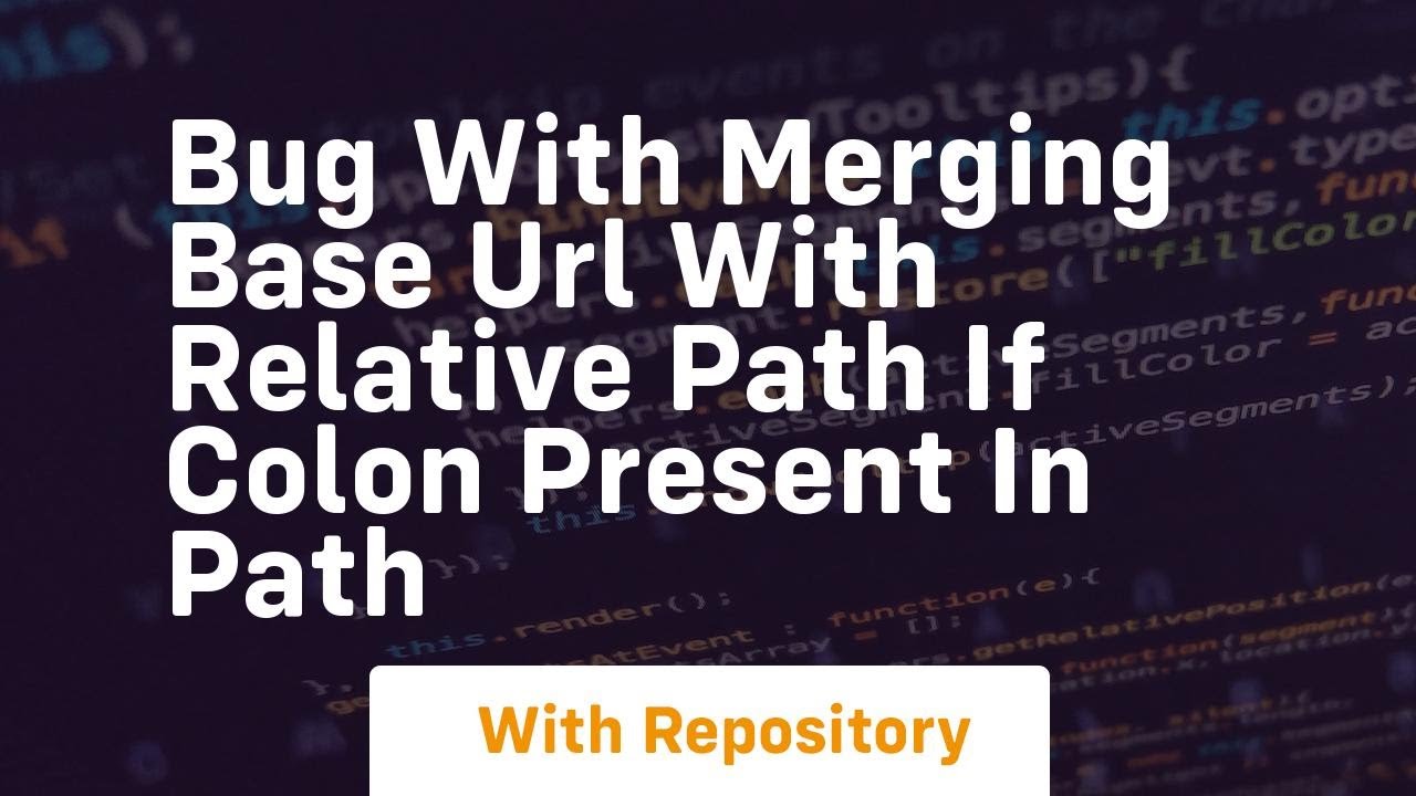 Bug with merging base url with relative path if colon present in path ...