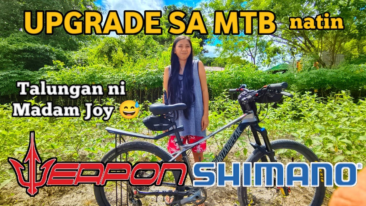 WEAPON | SHIMANO | UPGRADE SA MTB NATIN | TALUNGAN NI MADAM JOY 😅 - YouTube