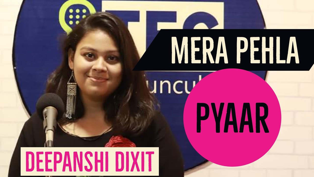 Mera Pehla Pyaar | Deepanshi Dixit | The Fun Cube Studio | Open Mic Delhi - YouTube