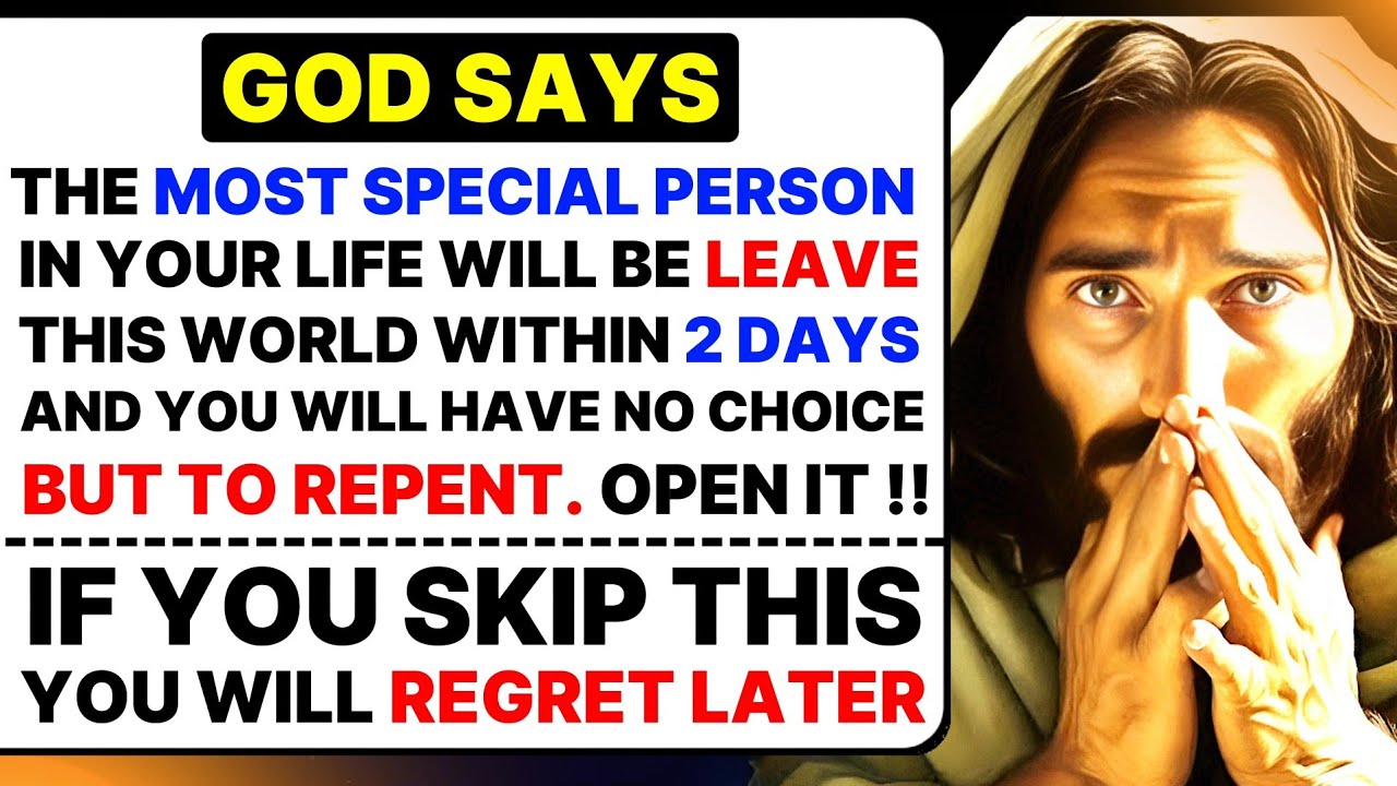 🛑 GOD SAYS, THE MOST SPECIAL PERSON IN YOUR LIFE WILL BE LEAVE THIS ...