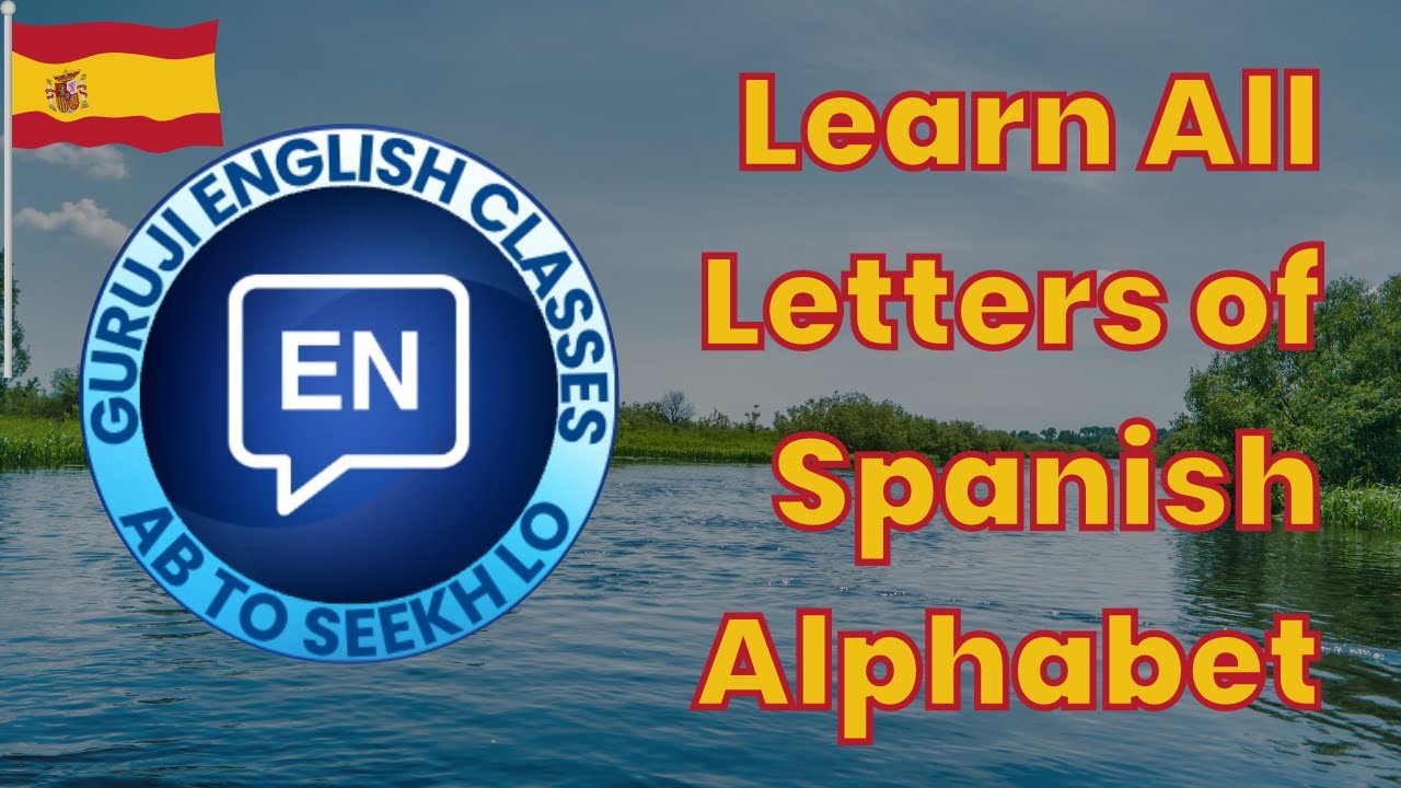 Learn All Letters of the Spanish Alphabet Learn English to Spanish ...