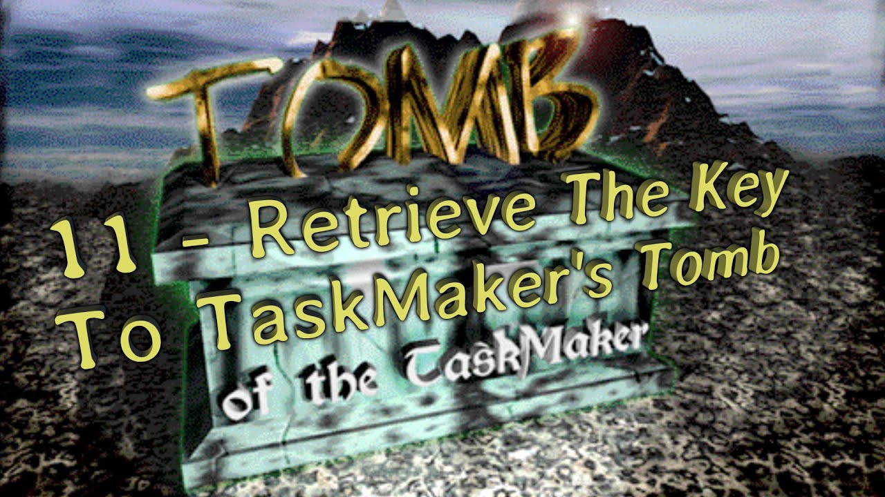 Tomb of the TaskMaker 11 - Retrieve The Key To TaskMaker's Tomb - YouTube