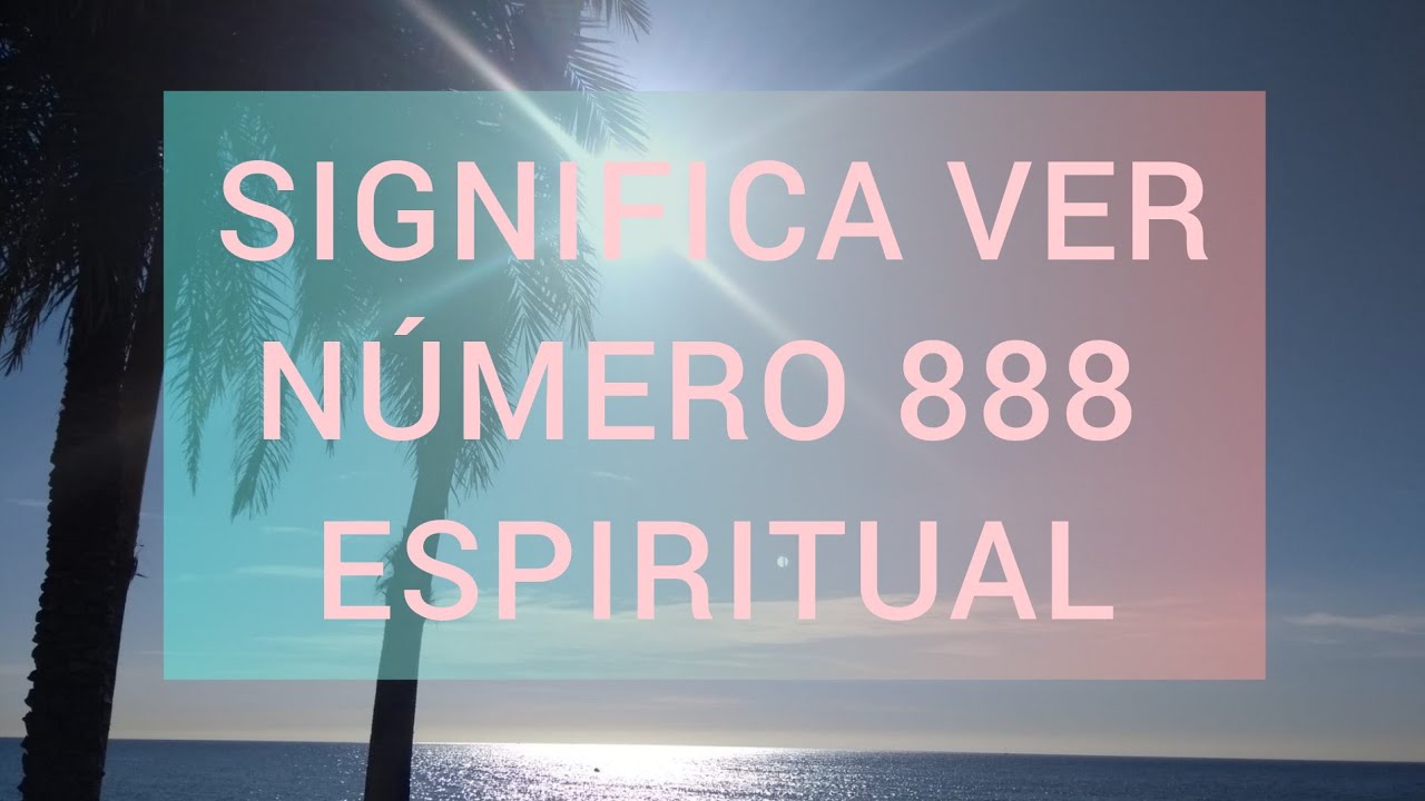 Significado espiritual del número 888 - Qué significa el número 888 en ...
