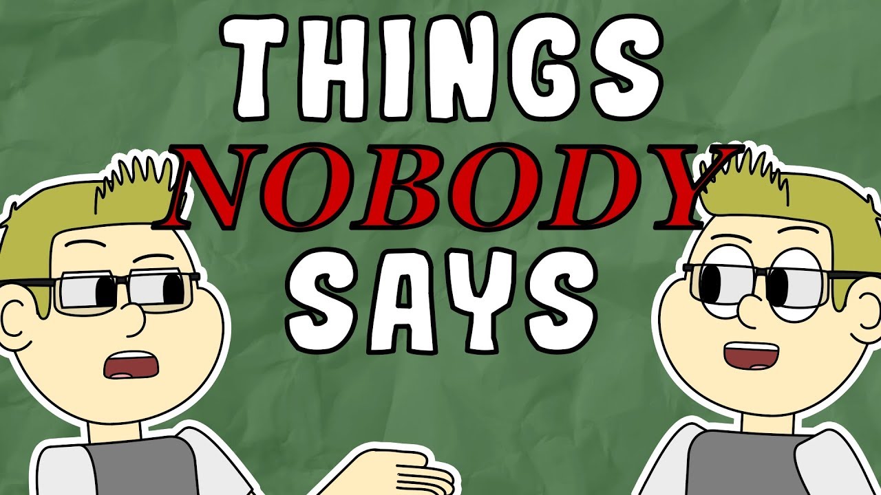 Things Nobody Says (ANIMATION) - YouTube
