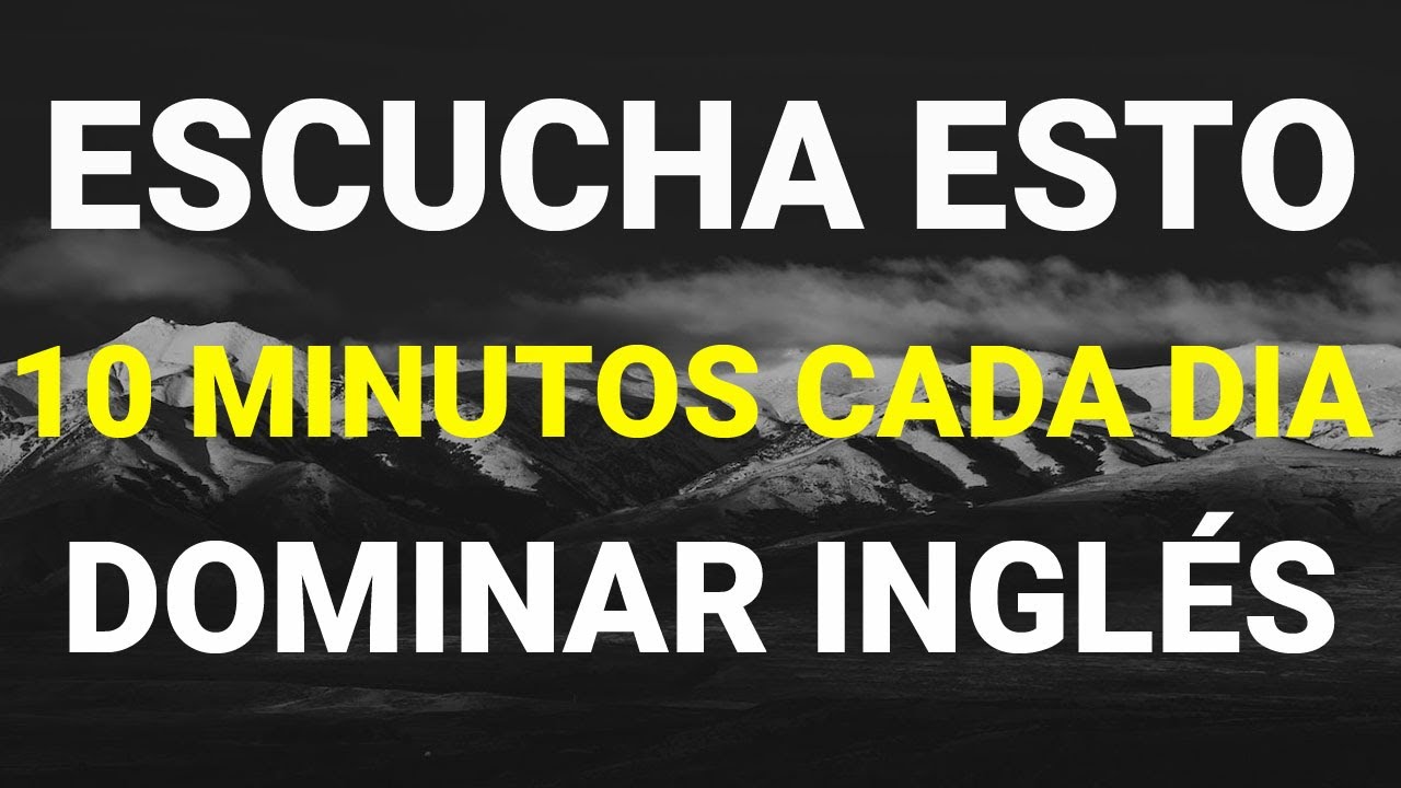 🧠 ESCUCHA ESTO 10 MINUTOS CADA DIA Y PODRÁS DOMINAR INGLÉS 📚 APRENDE ...