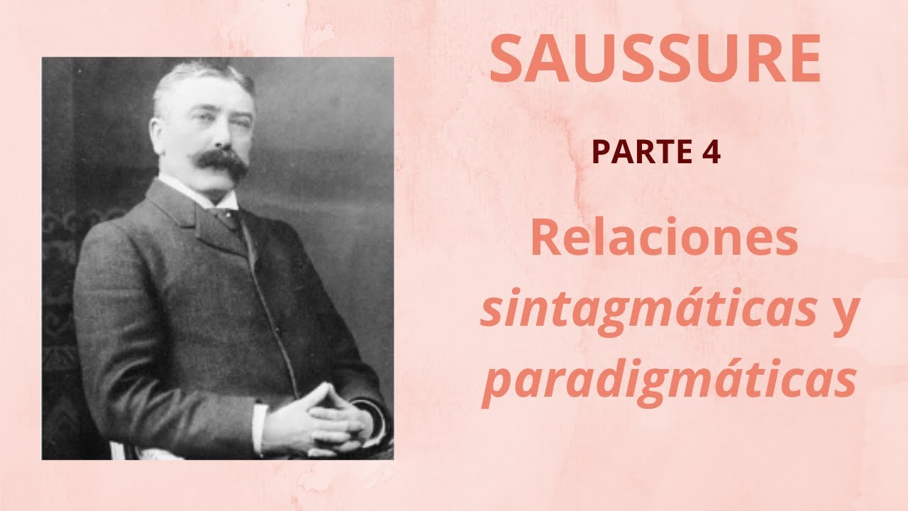 SAUSSURE PARTE 4. El VALOR LINGÜÍSTICO. RELACIONES SINTAGMÁTICAS Y ...