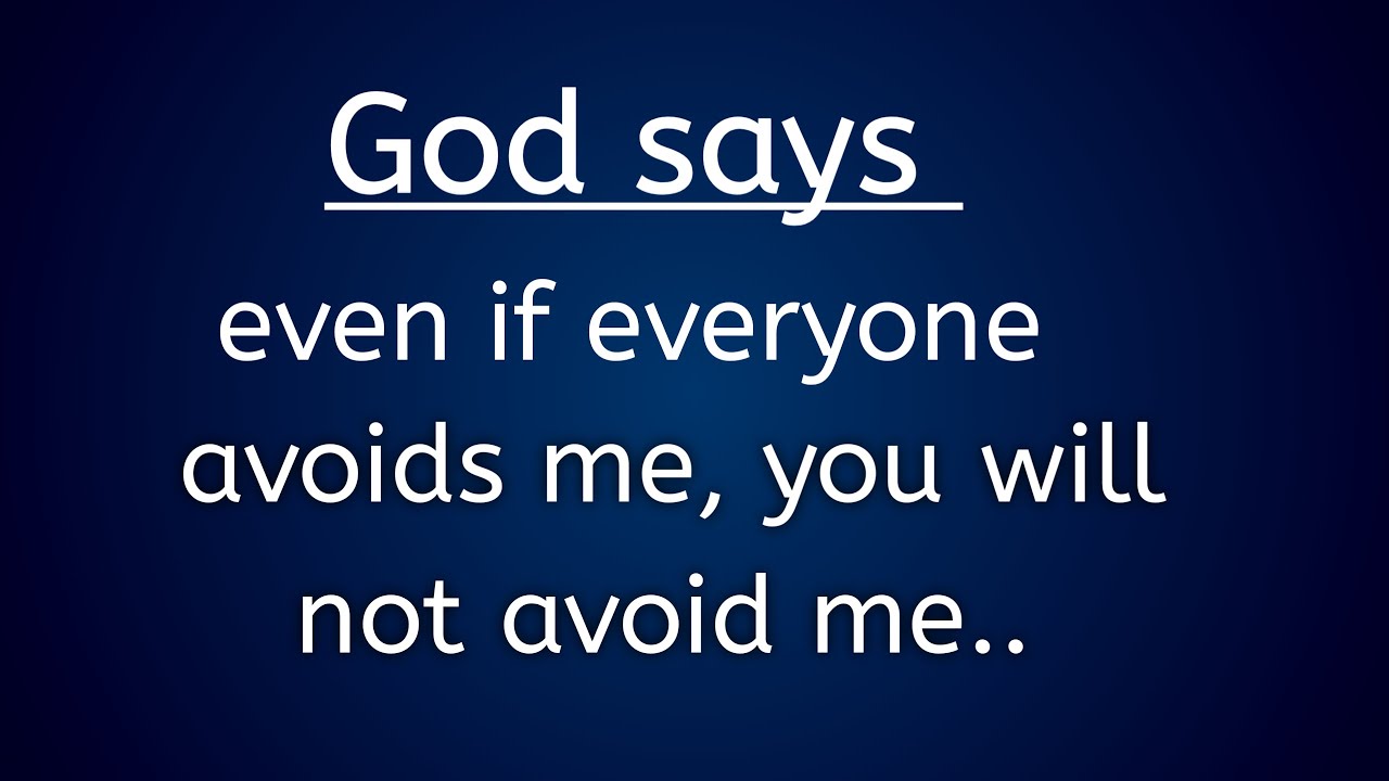 🛑God Message For You | God says even if everyone avoids me you will not ...